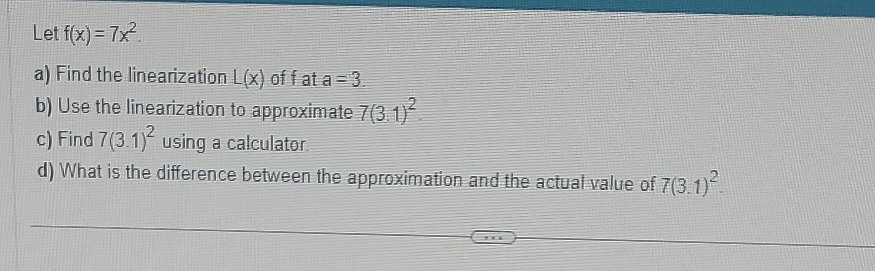 Solved Let f(x)=7x2 a) Find the linearization L(x) of f at | Chegg.com