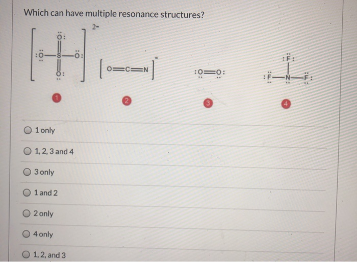 Solved Which can have multiple resonance structures? 2- ö: | Chegg.com