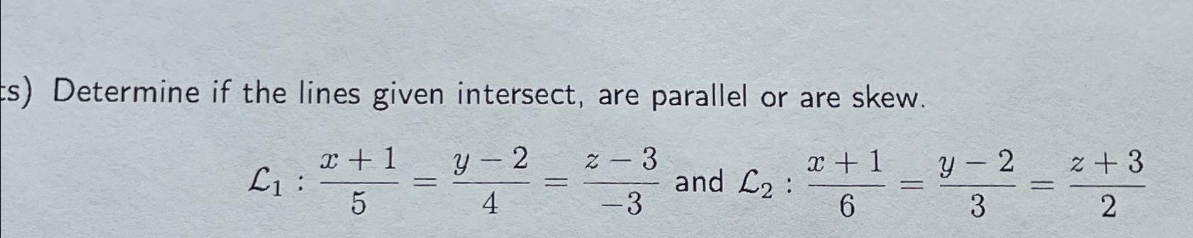 Solved Determine if the lines given | Chegg.com