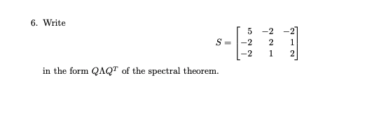 Solved WriteS=[5-2-2-221-212]in the form QΛQT ﻿of the | Chegg.com