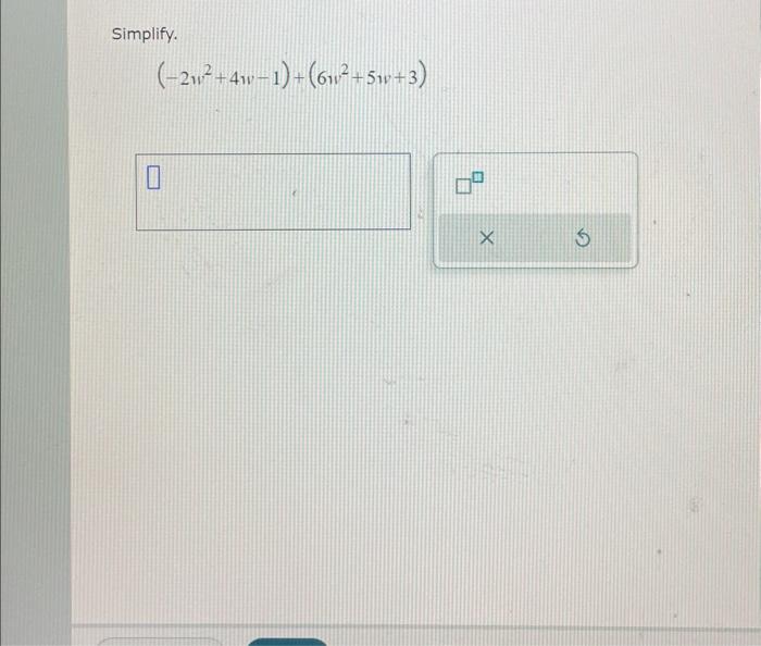 Solved Simplify. (−2w2+4w−1)+(6w2+5w+3) | Chegg.com