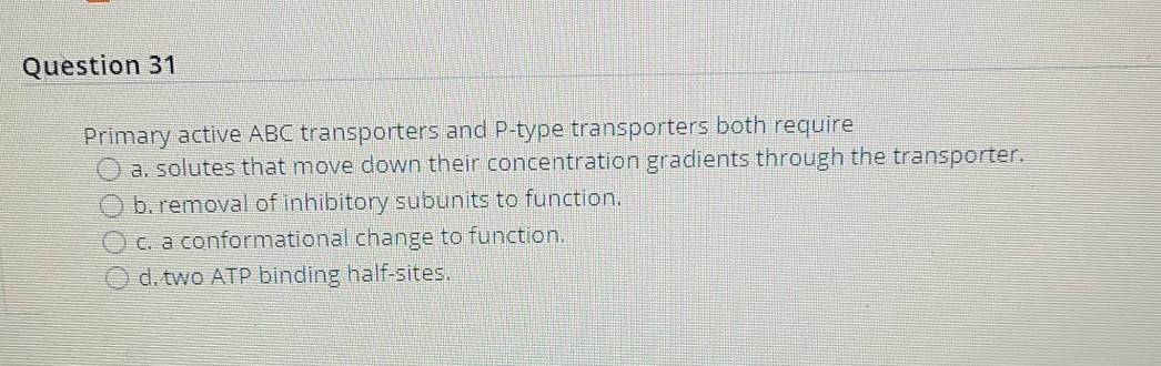Solved Question 31 Primary active ABC transporters and | Chegg.com