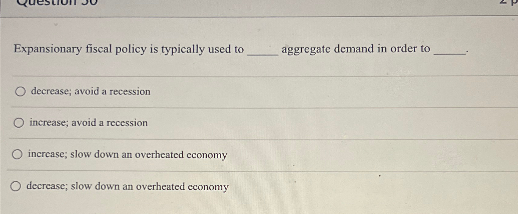 Solved Expansionary fiscal policy is typically used to | Chegg.com