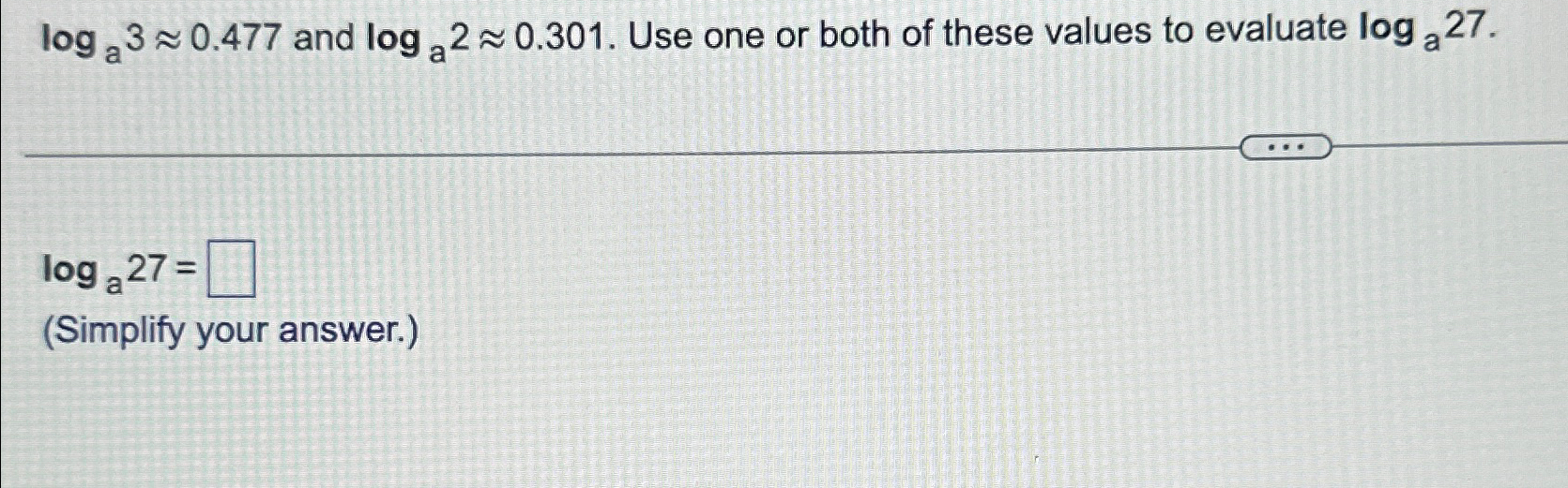 Solved loga3~~0.477 ﻿and loga2~~0.301. ﻿Use one or both of | Chegg.com