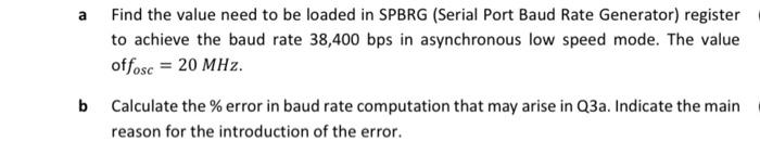 Solved a Find the value need to be loaded in SPBRG (Serial | Chegg.com