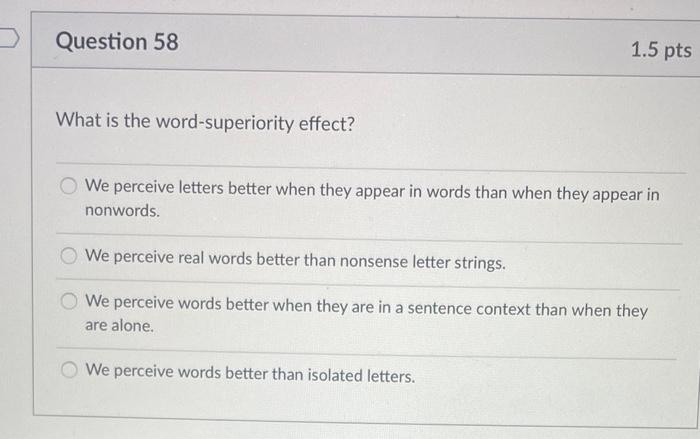 Solved Question 58 1.5 pts What is the word-superiority | Chegg.com