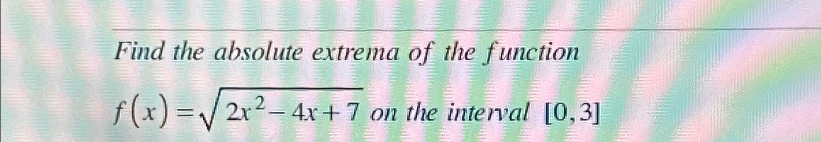 Solved Find the absolute extrema of the function | Chegg.com