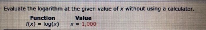 Solved Evaluate the logarithm at the given value of x | Chegg.com