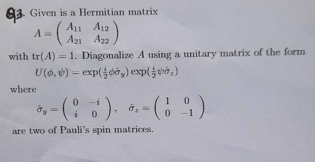 Solved 63. Given is a Hermitian matrix A= Au A12 (1 A21 A22 | Chegg.com