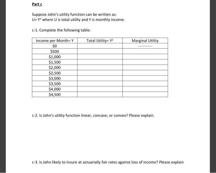 Solved Partc Suppose John's utility function can be written | Chegg.com Solved Partc Suppose John's utility function can be written | Chegg.com