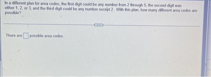 Solved In a different plan for area codes, the first digit | Chegg.com