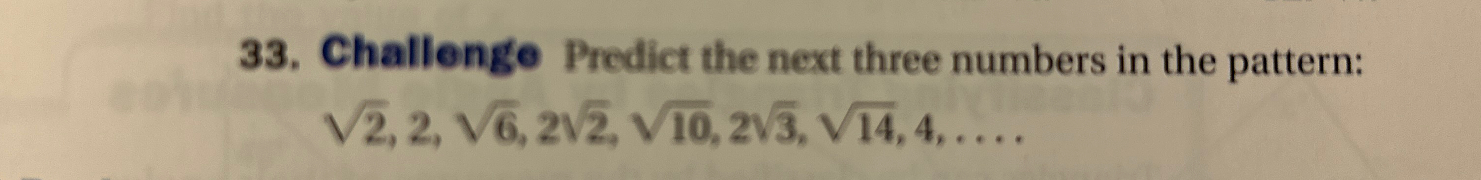 Solved Challenge Predict the next three numbers in the | Chegg.com