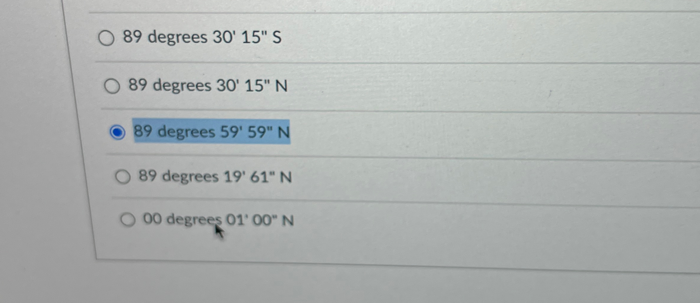 Solved 89 ﻿degrees 30'15''S89 ﻿degrees 30'15''N89 ﻿degrees | Chegg.com