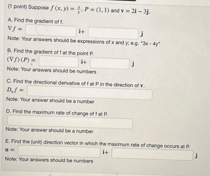 Solved (1 point) Suppose f(x,y)=yx,P=(1,1) and v=2i−3j A. | Chegg.com