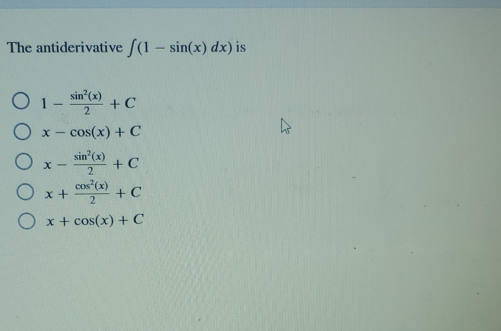 Solved The antiderivative ∫(1−sin(x)dx) is | Chegg.com