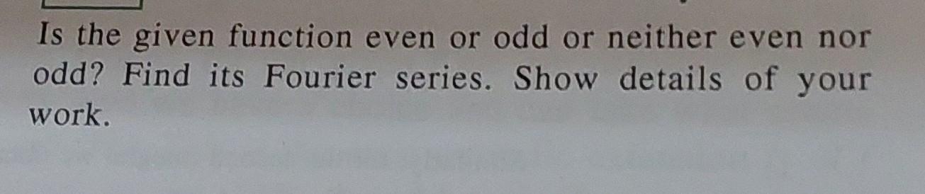 Solved Is the given function even or odd or neither even nor | Chegg.com