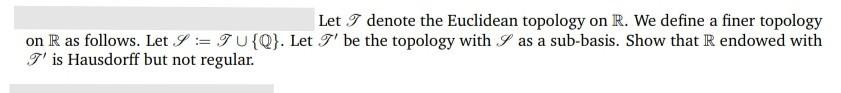 Solved Let I denote the Euclidean topology on R. We define a | Chegg.com