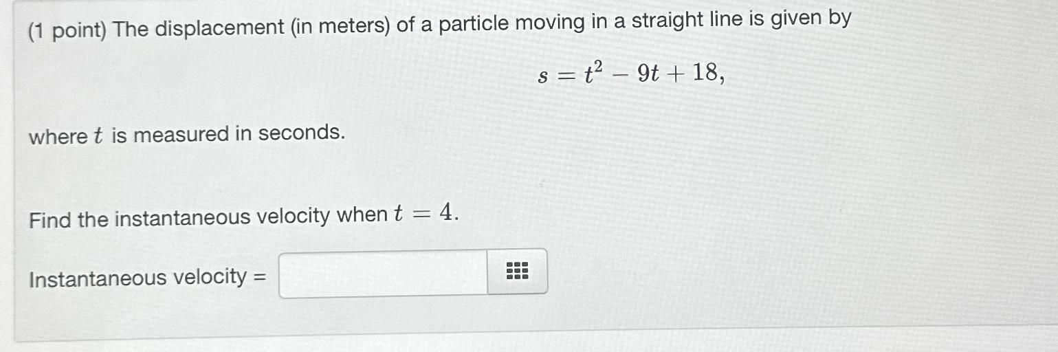 Solved (1 ﻿point) ﻿The displacement (in meters) ﻿of a | Chegg.com