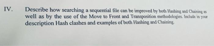 Solved IV. Describe how searching a sequential file can be | Chegg.com
