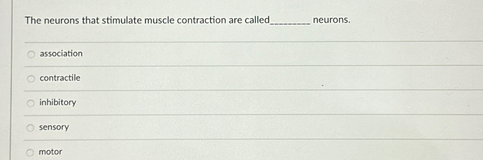 Solved The neurons that stimulate muscle contraction are | Chegg.com