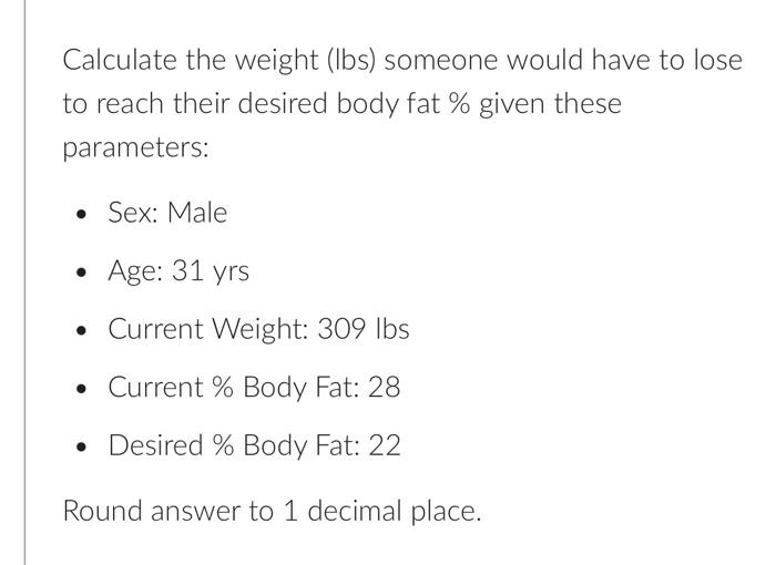 Solved Calculate the weight (Ibs) someone would have to lose | Chegg.com