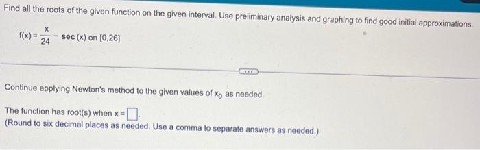 Solved Use Newton's method to approximate all the | Chegg.com