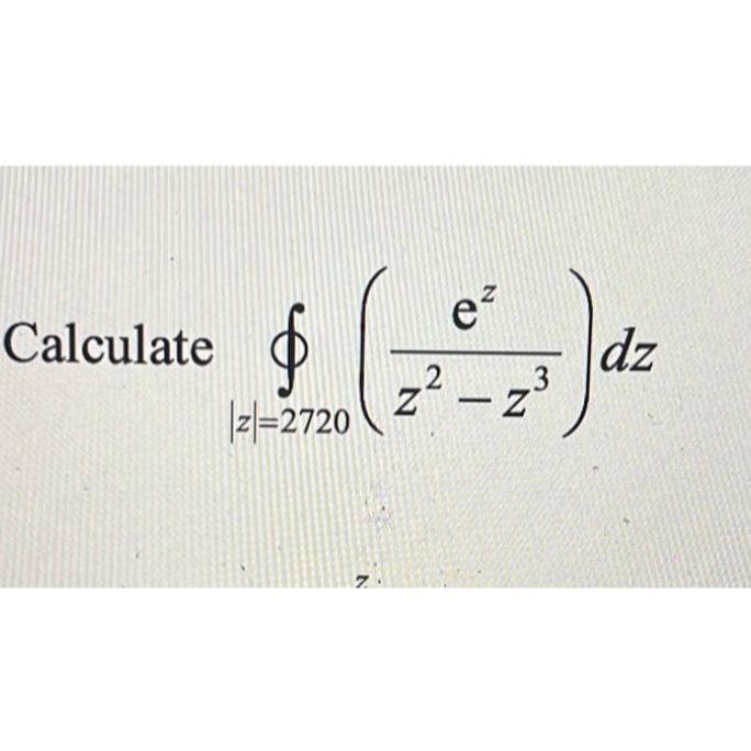 Solved Calculate o∫|z|=2720﻿(ezz2-z3)dz | Chegg.com