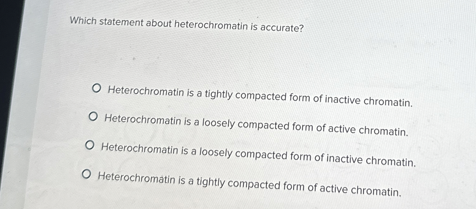 Solved Which statement about heterochromatin is | Chegg.com