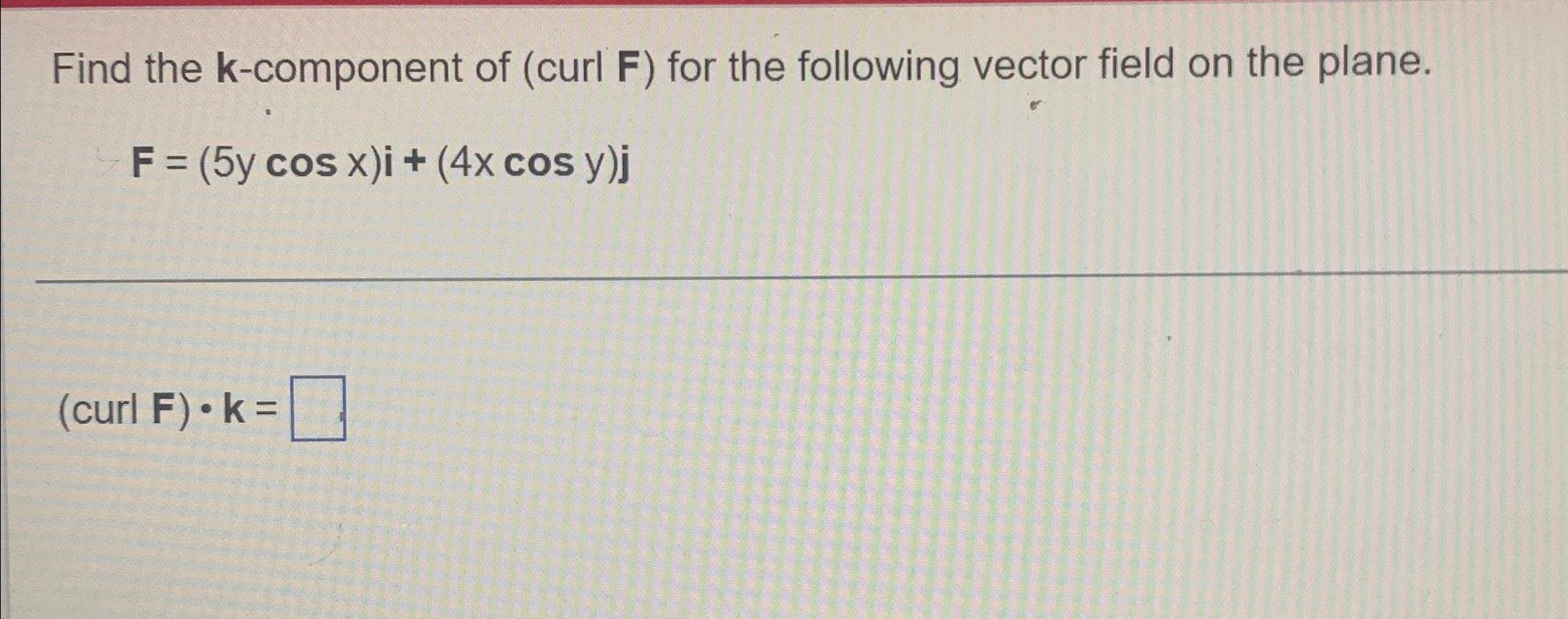 Solved Find the k-component of (curl F ) ﻿for the following | Chegg.com