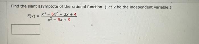 Solved Find the slant asymptote of the rational function. | Chegg.com