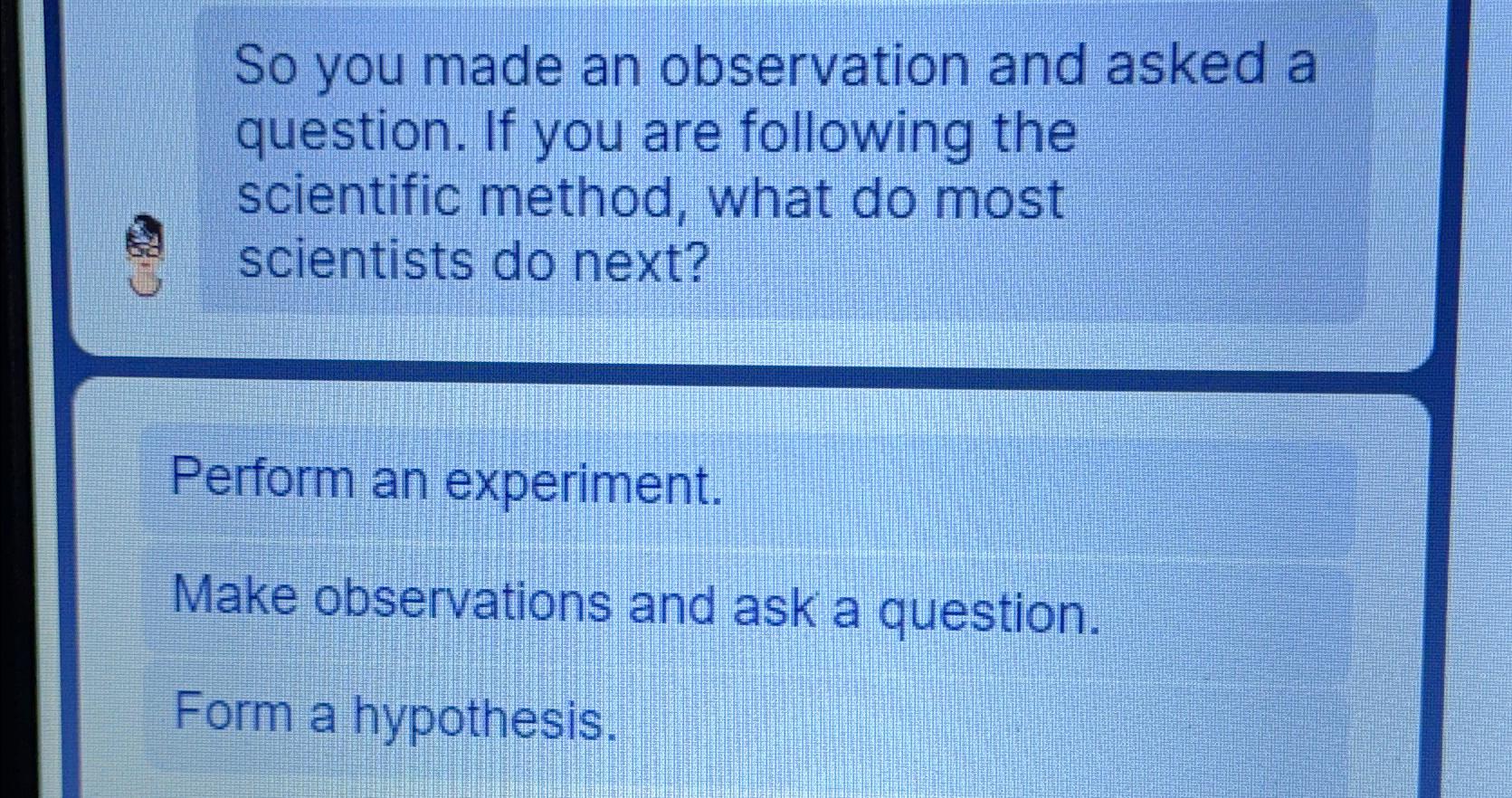 Solved So you made an observation and asked a question. If | Chegg.com