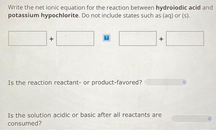 Solved Write the net ionic equation for the reaction between | Chegg.com