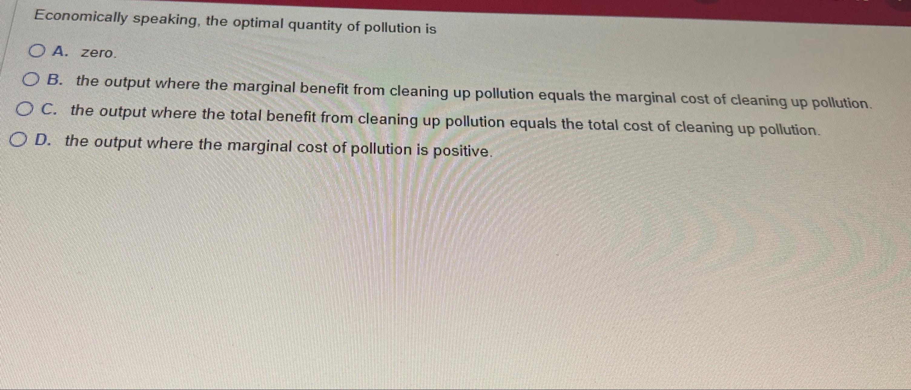 Solved Economically speaking, the optimal quantity of | Chegg.com