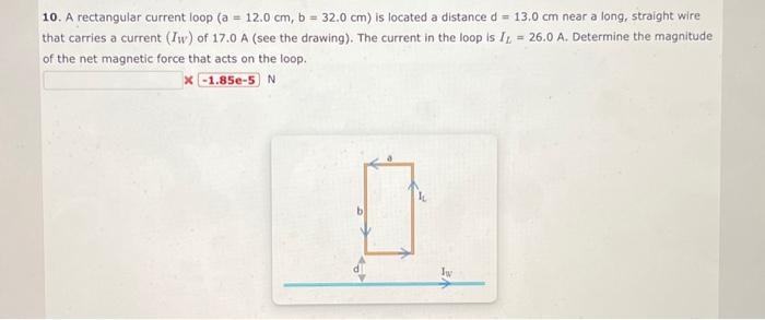 Solved 10. A rectangular current loop (a=12.0 cm, b=32.0 cm) | Chegg.com