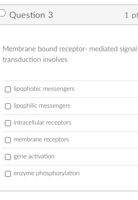 Solved Question 3 1 pt Membrane bound receptor-mediated | Chegg.com
