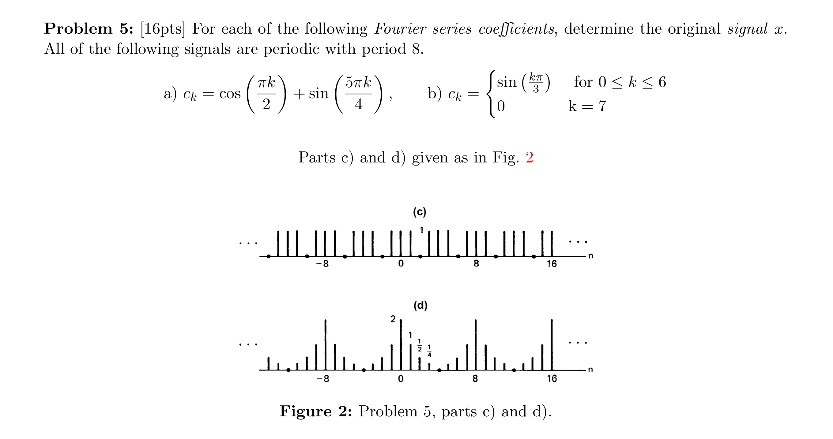 Solved Problem 5: [16pts] ﻿For each of the following Fourier | Chegg.com