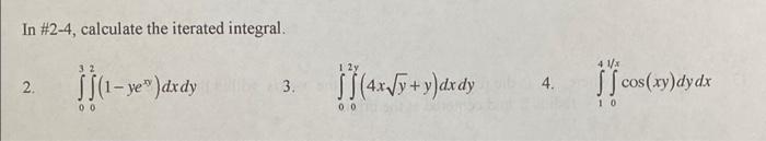 Solved In #2−4, calculate the iterated integral. 2. | Chegg.com