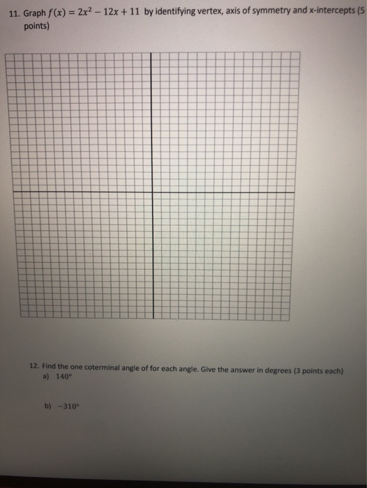 Solved 11. Graph f(x) = 2x2 - 12x +11 by identifying vertex, | Chegg.com