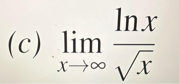 Solved (c) limx→∞xlnx | Chegg.com