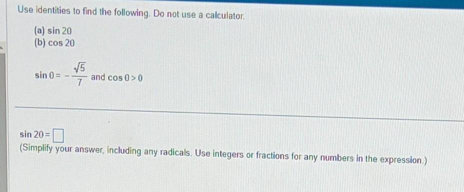 Solved Use identities to find the following. Do not use a | Chegg.com