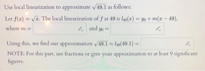 Solved Use Local Linearization To Approximate 491 As 8504