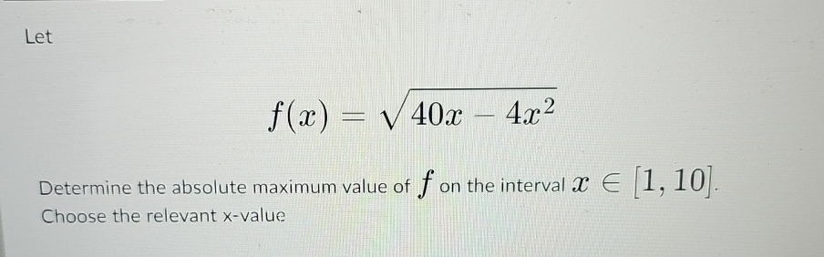 Solved Letf(x)=40x-4x22Determine the absolute maximum value | Chegg.com