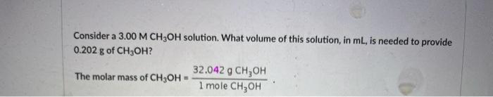 Solved Consider a 3.00 M CH3OH solution. What volume of this | Chegg.com