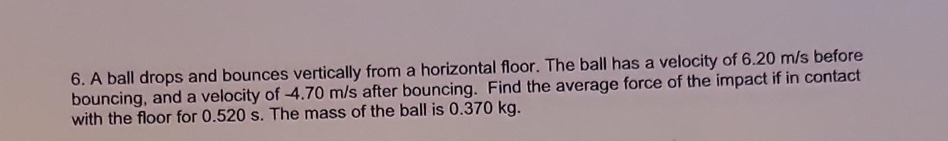 Solved 6. A ball drops and bounces vertically from a | Chegg.com