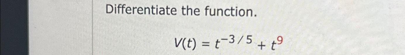 Solved Differentiate the function.V(t)=t-35+t9 | Chegg.com
