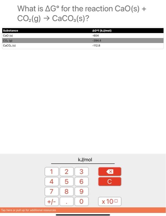Solved What is ΔG∘ for the reaction CaO(s)+ CO2( g)→CaCO3( | Chegg.com