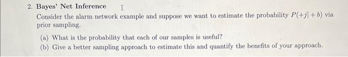 Solved 2. Bayes' Net Inference Consider the alarm network | Chegg.com
