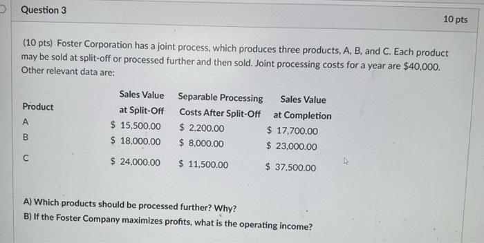 Solved (10 pts) Foster Corporation has a joint process, | Chegg.com