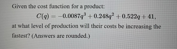 Solved Given the cost function for a product: C(q) = | Chegg.com