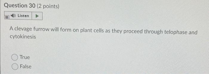 Solved Question 30 (2 points) Listen A clevage furrow will | Chegg.com